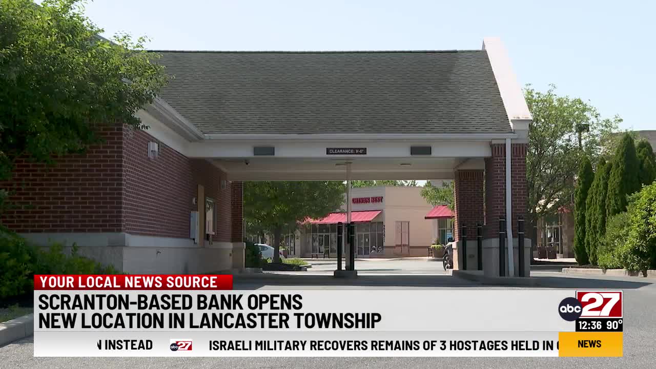 Scranton-based bank opens new location in Lancaster Township – ABC27